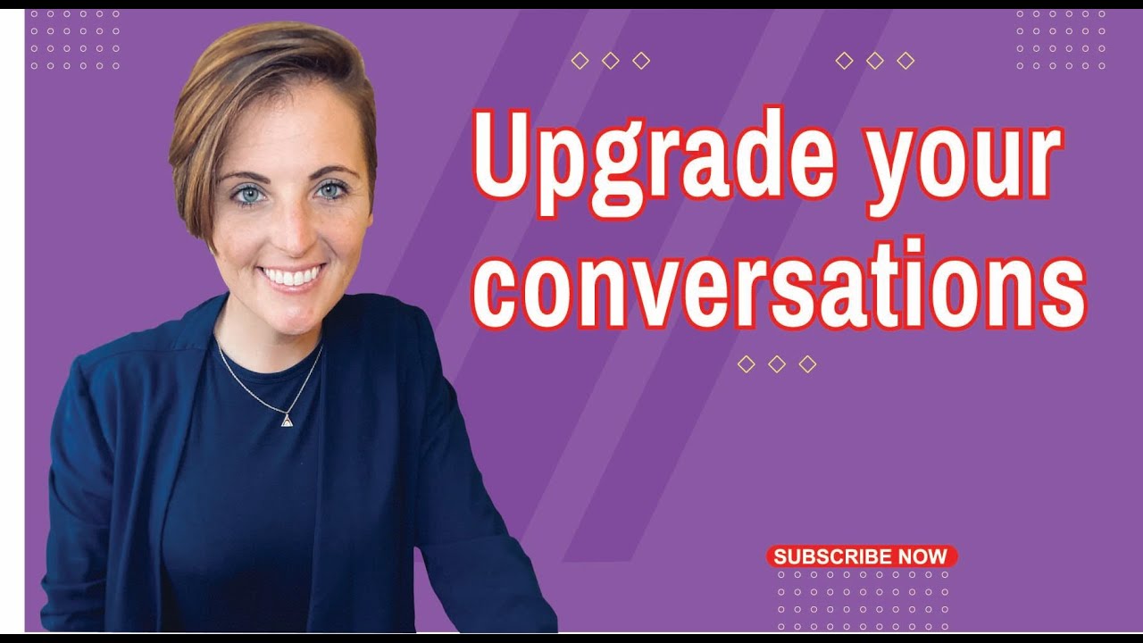 Upgrade your conversations (awareness) - YouTube