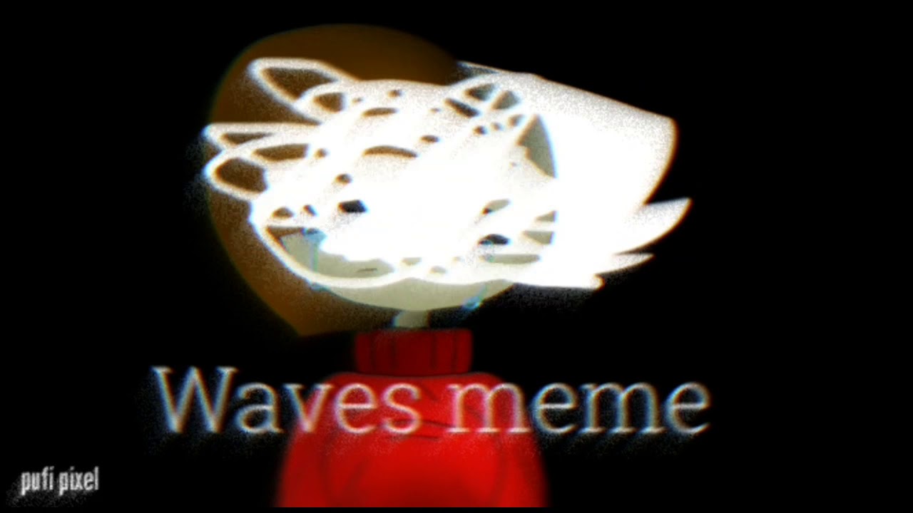 Waves - meme - YouTube