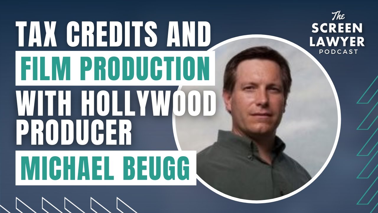 Tax Credits and Film Production with Hollywood Producer Michael Beugg ...