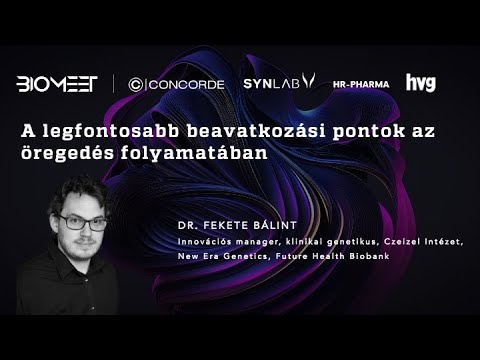 Biomeet-Dr.Fekete Bálint-A legfontosabb beavatkozási pontok azöregedés ...