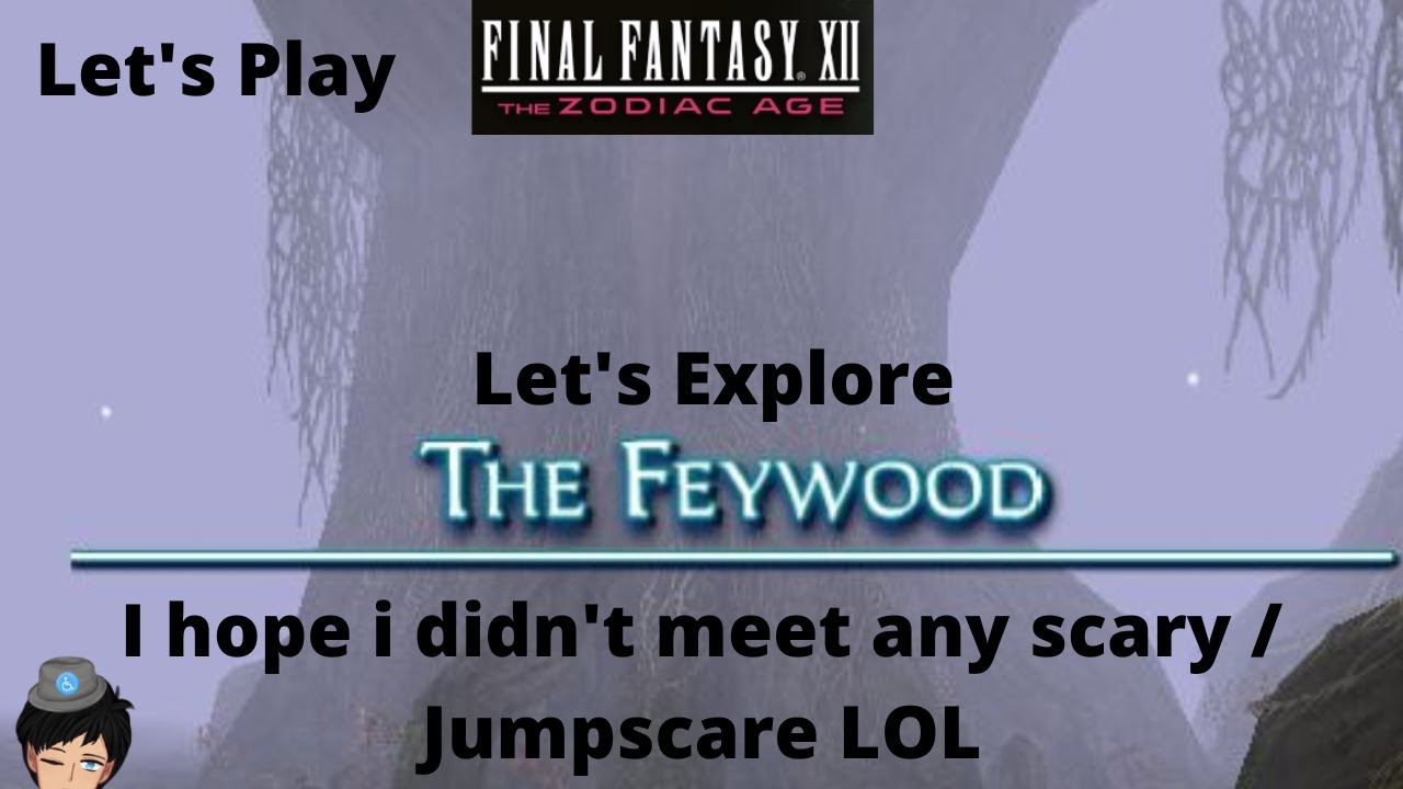 Let's Play Final Fantasy 12 Zodiac Age #017 Feywood - YouTube