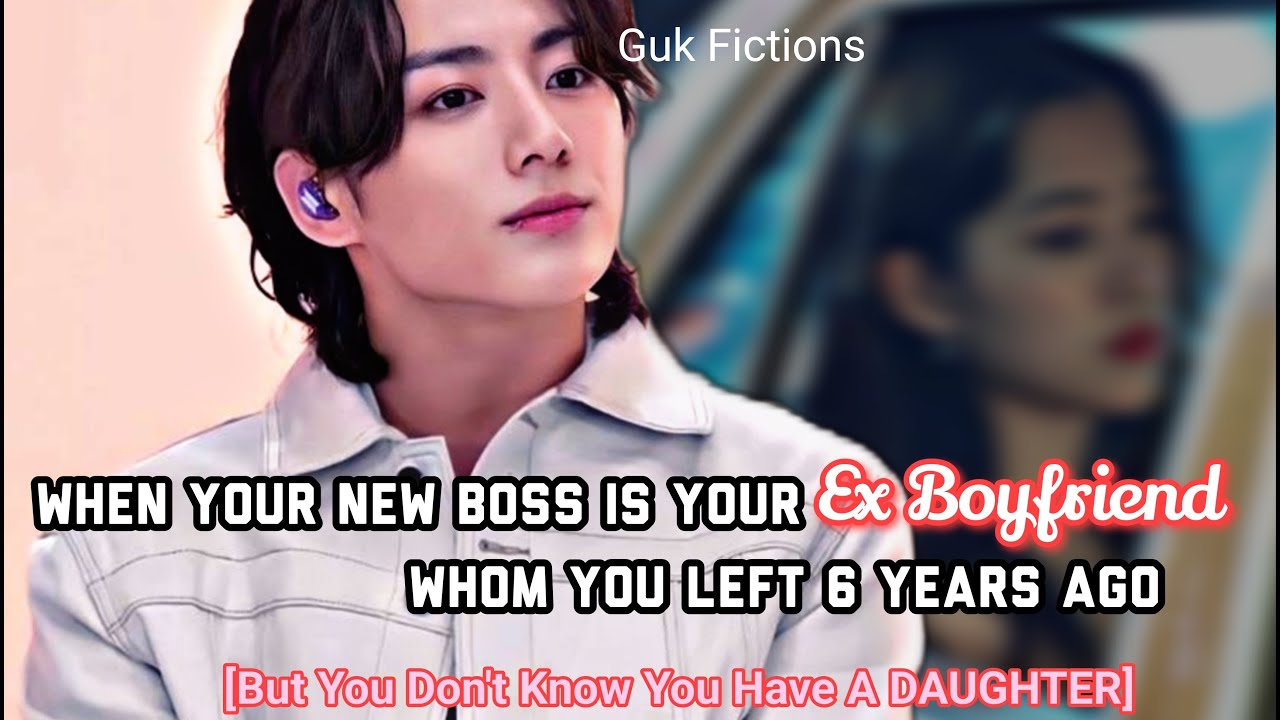 [Jungkook FF]When Your New CEO Is Your Ex Boyfriend Whom You Left 6 Years Ago Because - YouTube