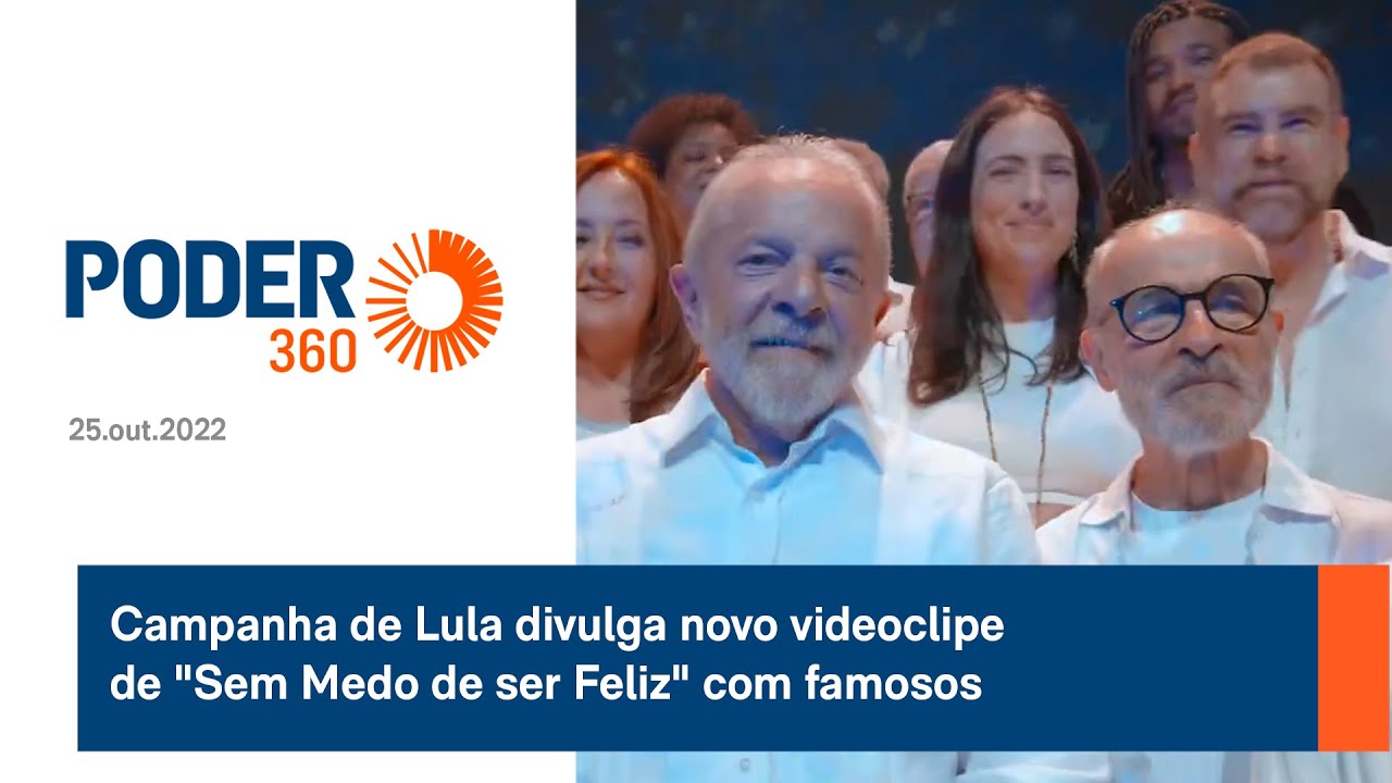 Campanha de Lula divulga novo videoclipe de "Sem Medo de ser Feliz" com ...