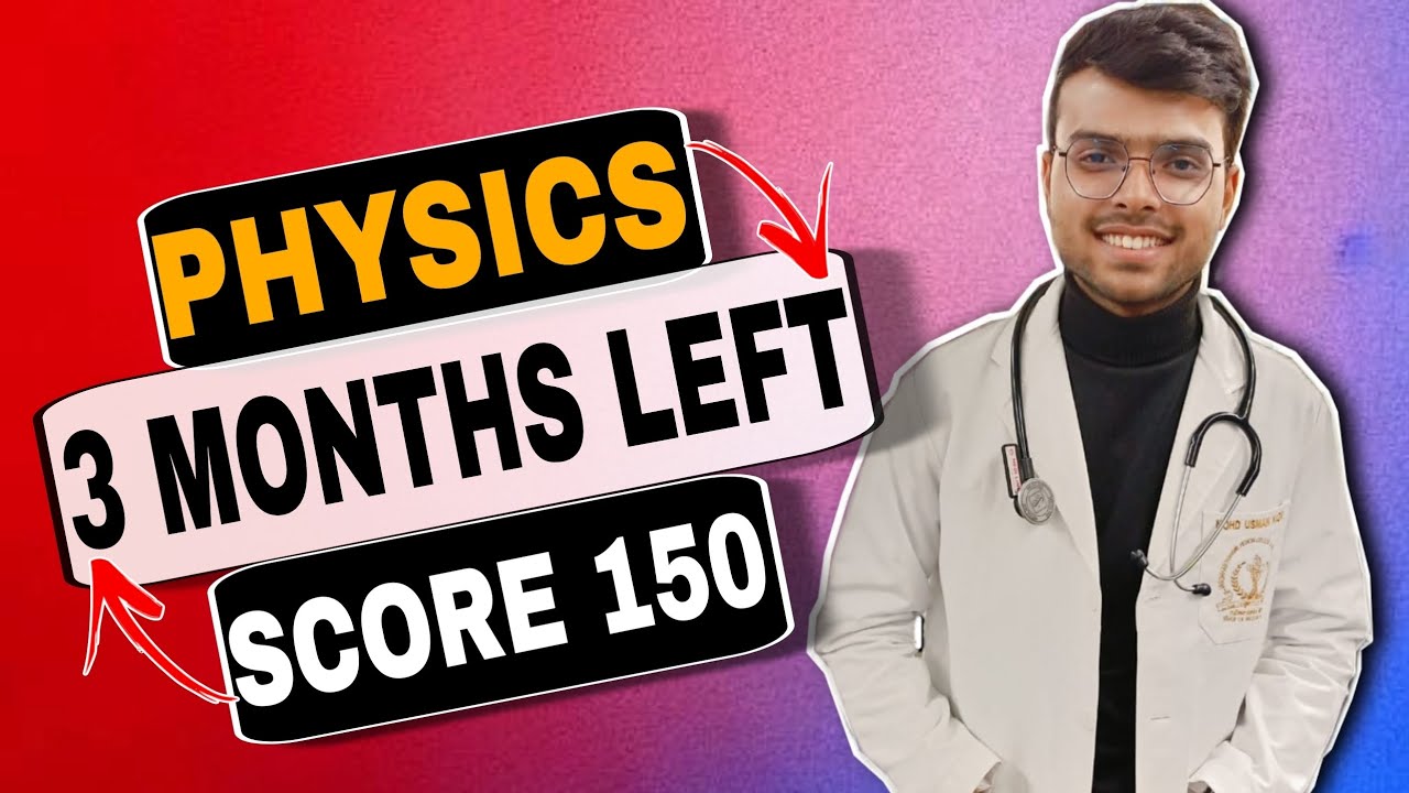 PHYSICS STRATEGY | 3 MONTHS LEFT | SCORE 150 + - YouTube