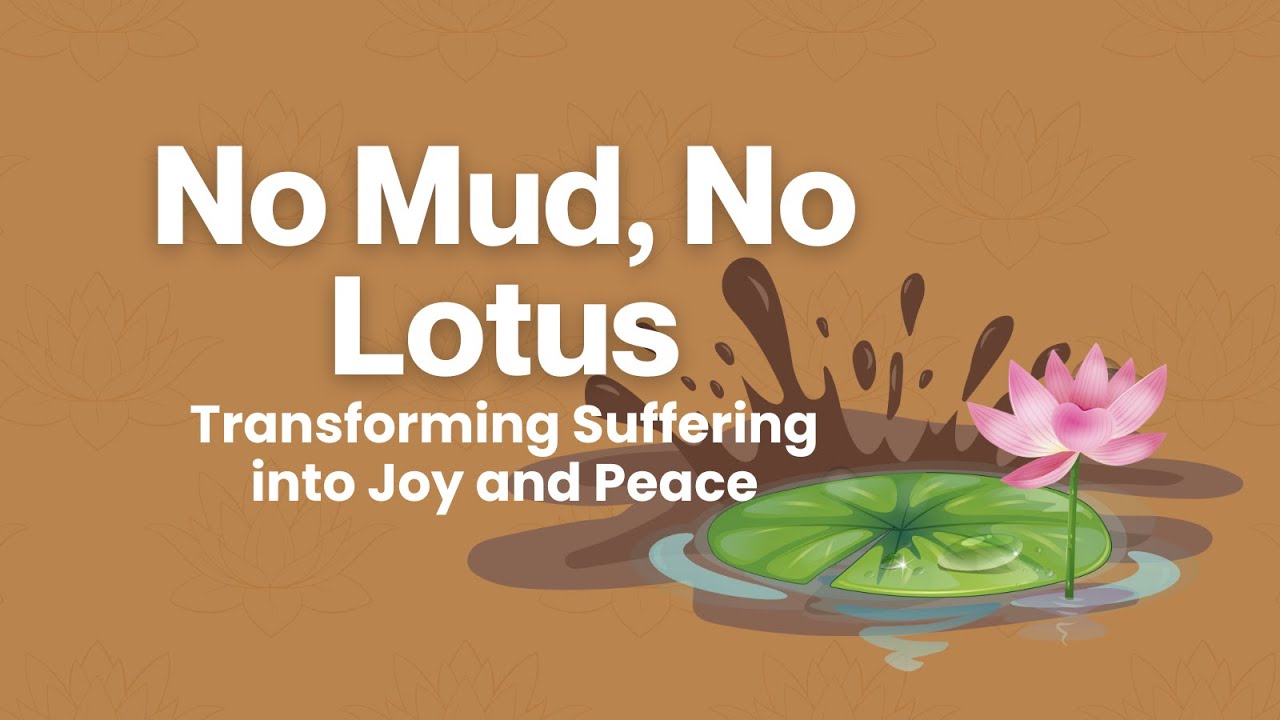 No Mud, No Lotus: Transforming Suffering into Joy and Peace - YouTube