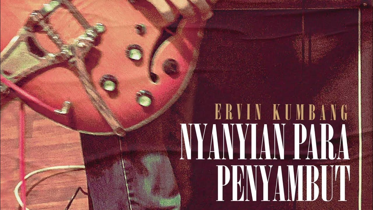 Ervin Kumbang - Nyanyian Para Penyambut (Lyric Video) - YouTube