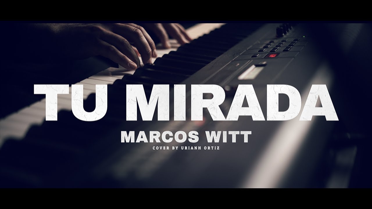 Marcos Witt-Tu Mirada-Cover-Urianh Ortiz - YouTube