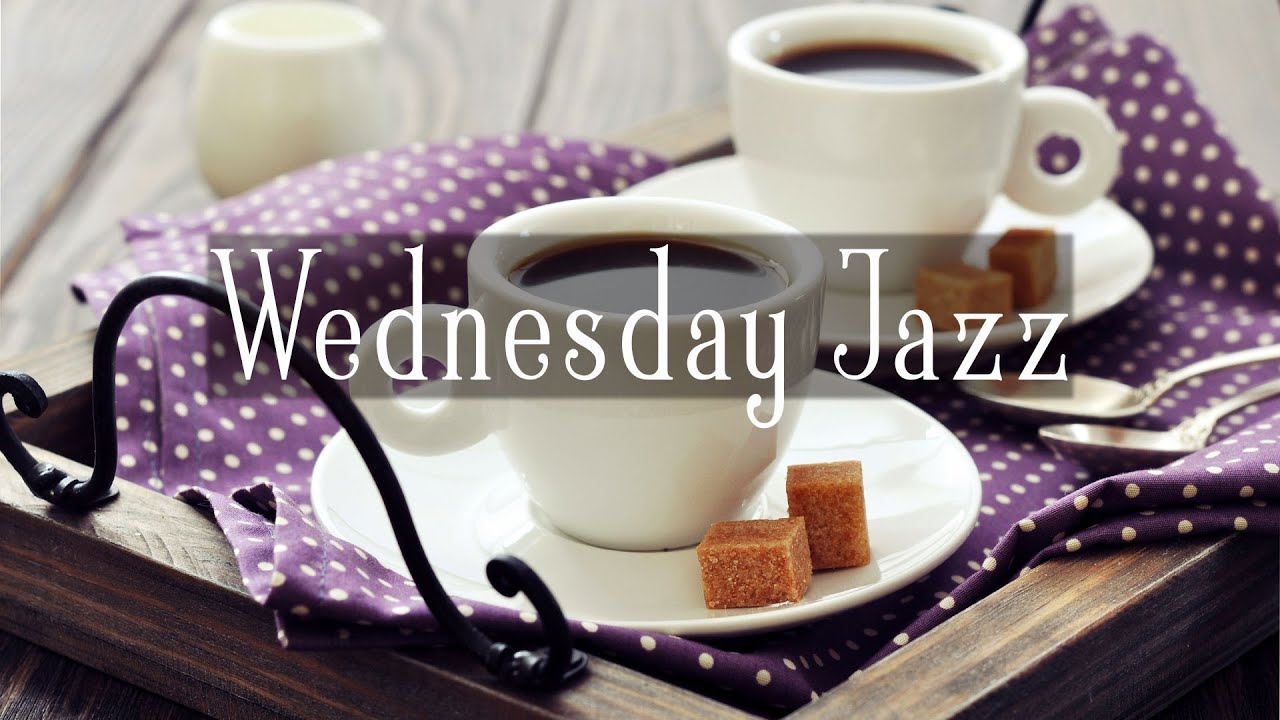 Wednesday Morning Jazz - Good Mood Jazz Cafe and Bossa Nova Music for ...