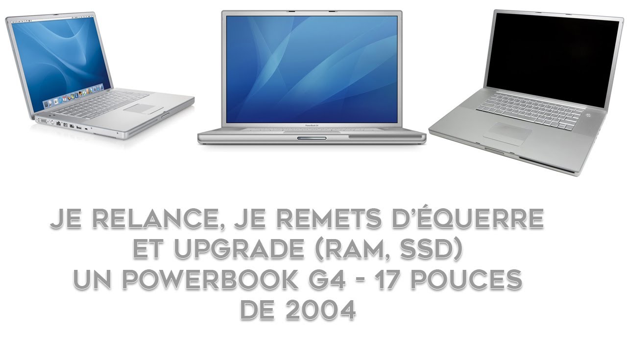 Apple PowerBook G4 - 17 pouces à 1.5Ghz (modèle de 2004) : changement ...