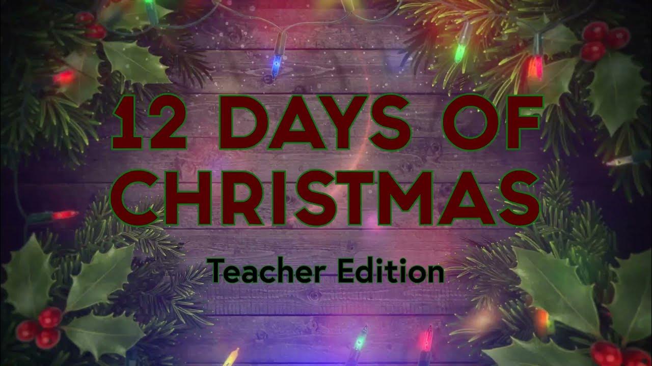 12 Days of Christmas - Teacher Edition - YouTube