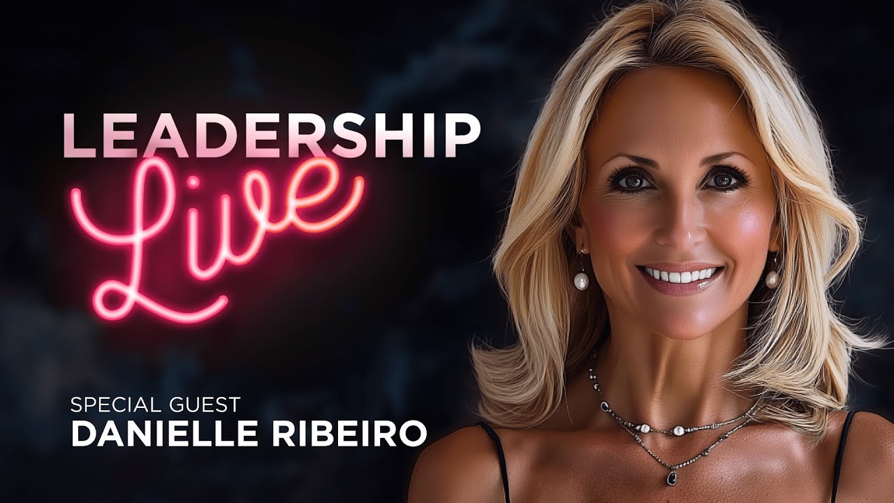 Leadership Live Featuring Danielle Ribeiro - YouTube
