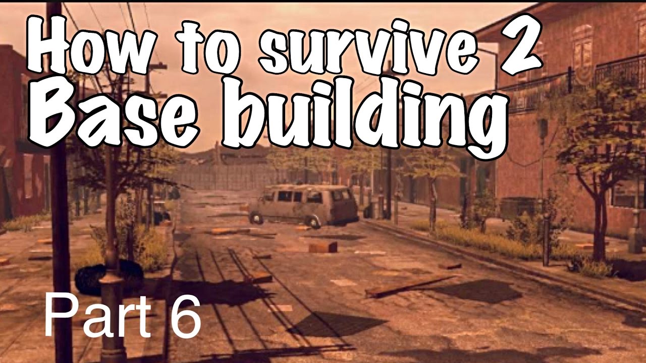 How to survive 2 Base building part 6 - YouTube