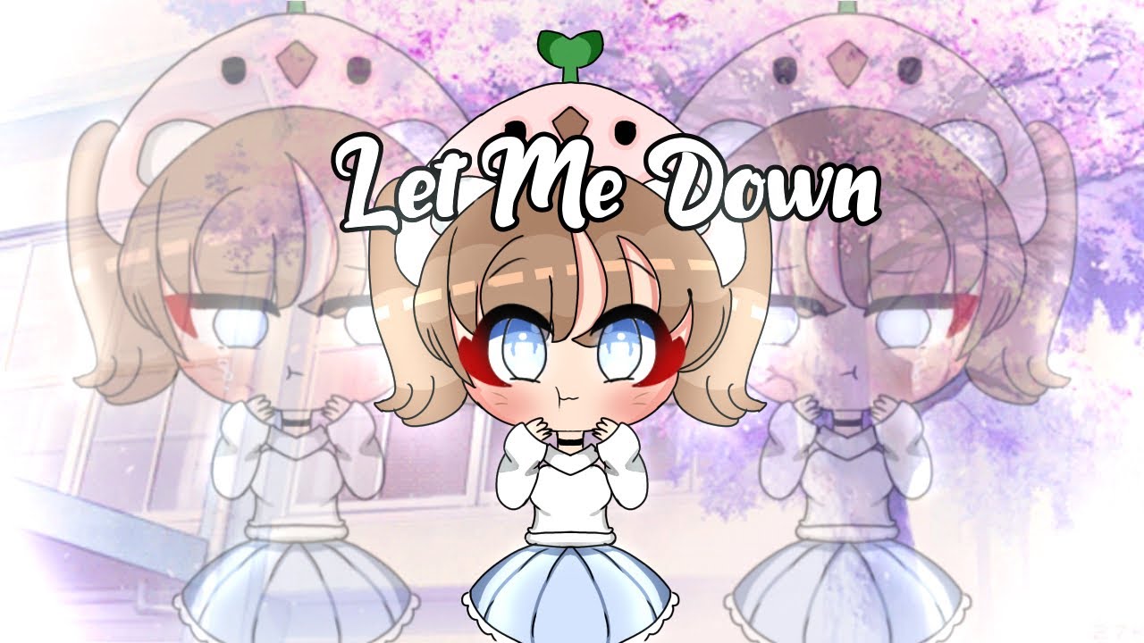 Let Me Down Meme||Gacha Life - YouTube
