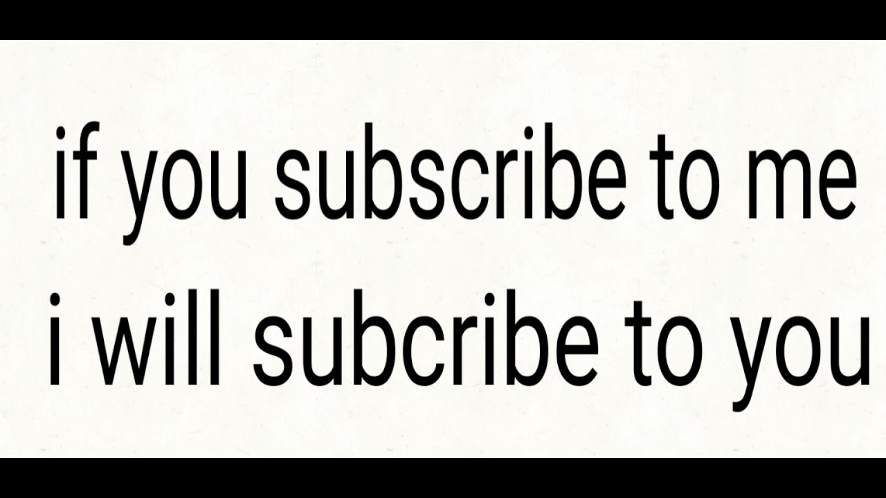 If You Subscribe To Me I ll Subscribe To You YouTube if-you-subscribe-to-me-i-ll-subscribe-to-you-youtube