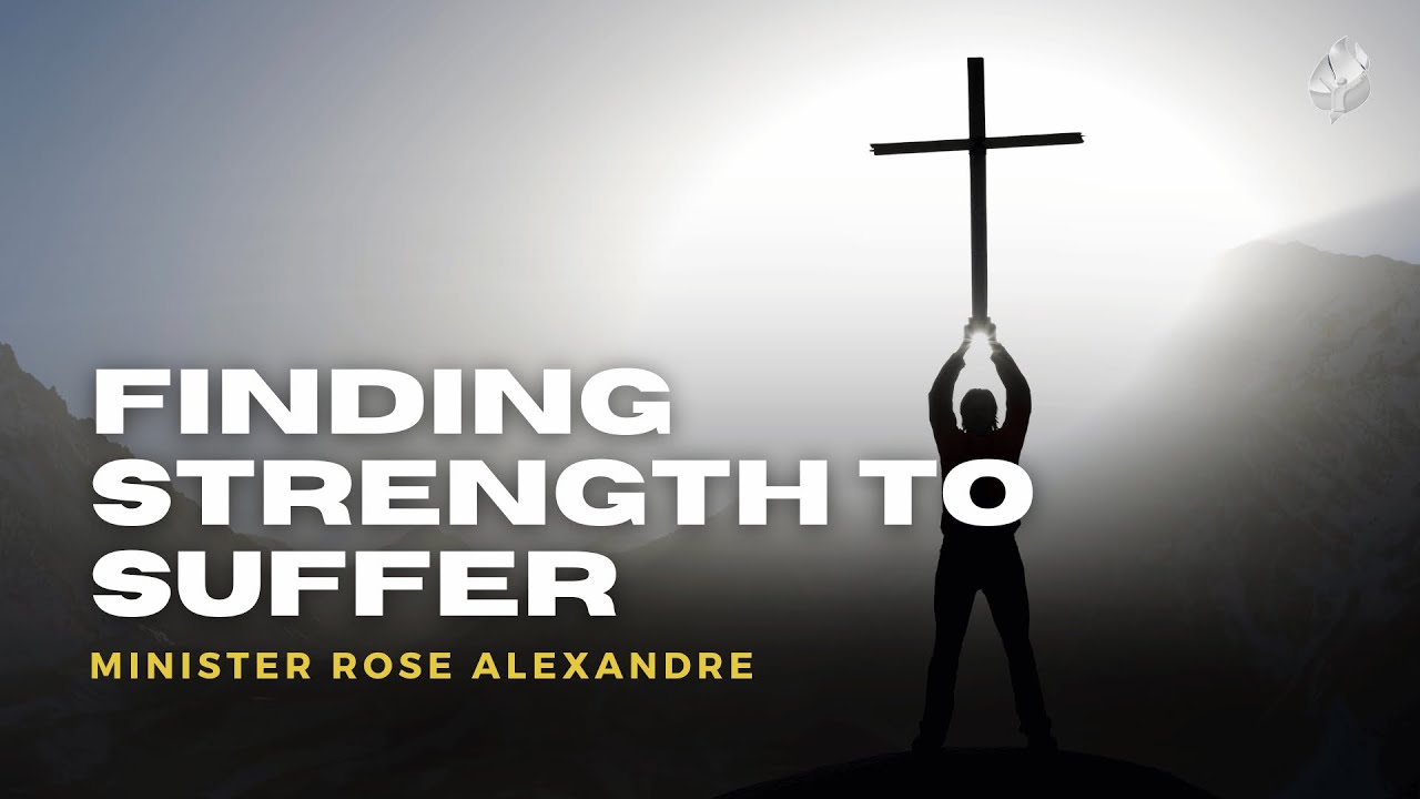 Finding Strength to Suffer | Minister Rose Alexandre | The FWPC - YouTube