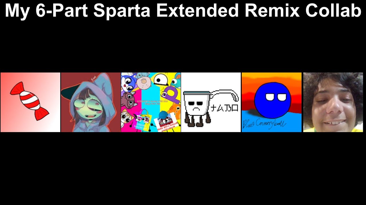 My 6-Part Sparta Extended Remix Collab - YouTube