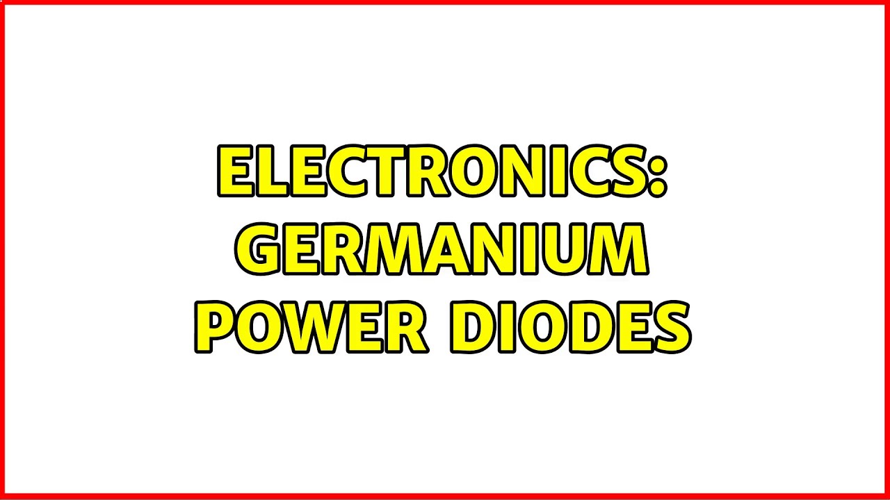 Electronics: Germanium Power Diodes - YouTube