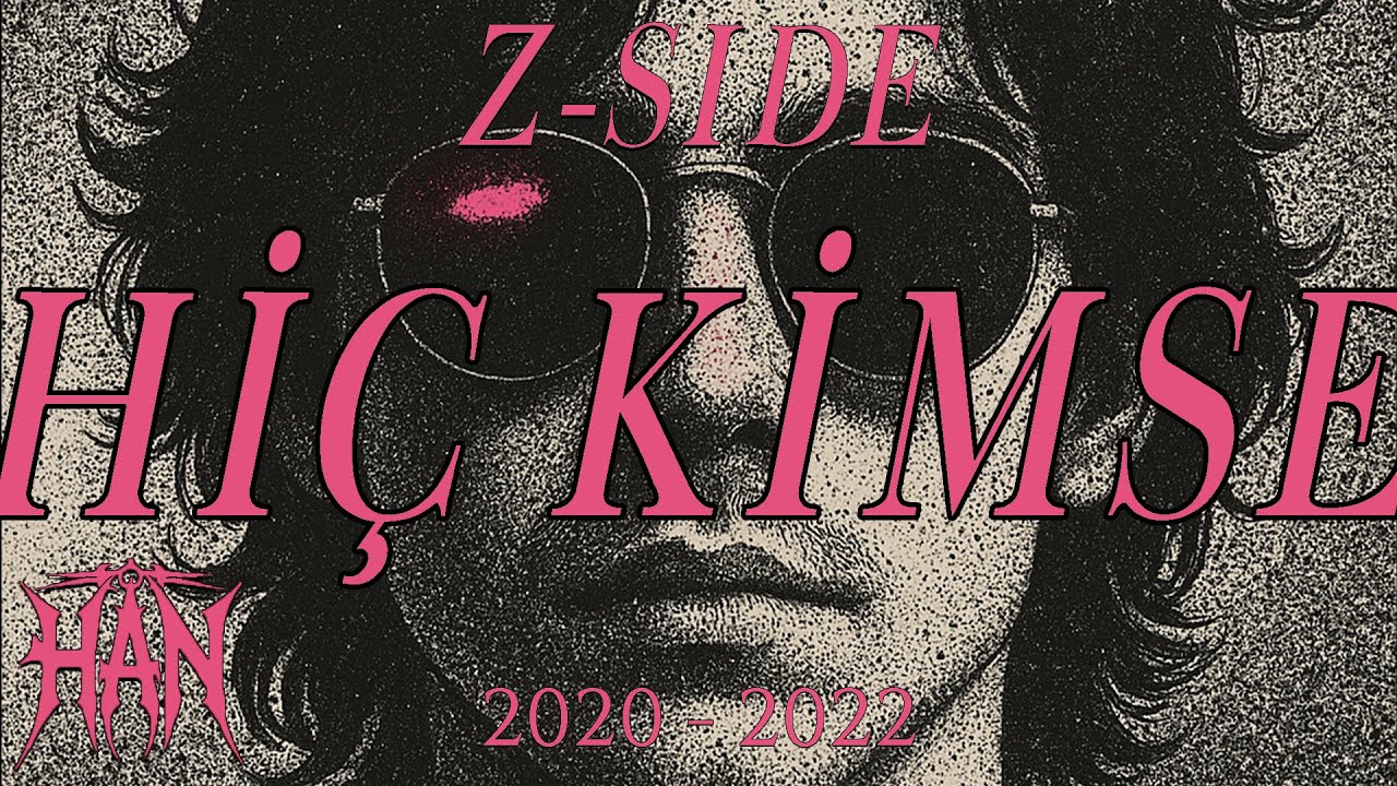 HAN - hiç kimse // Z-SIDE - YouTube