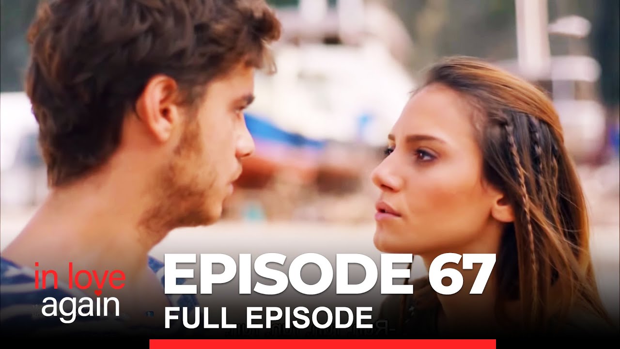 In Love Again Episode 67 - YouTube