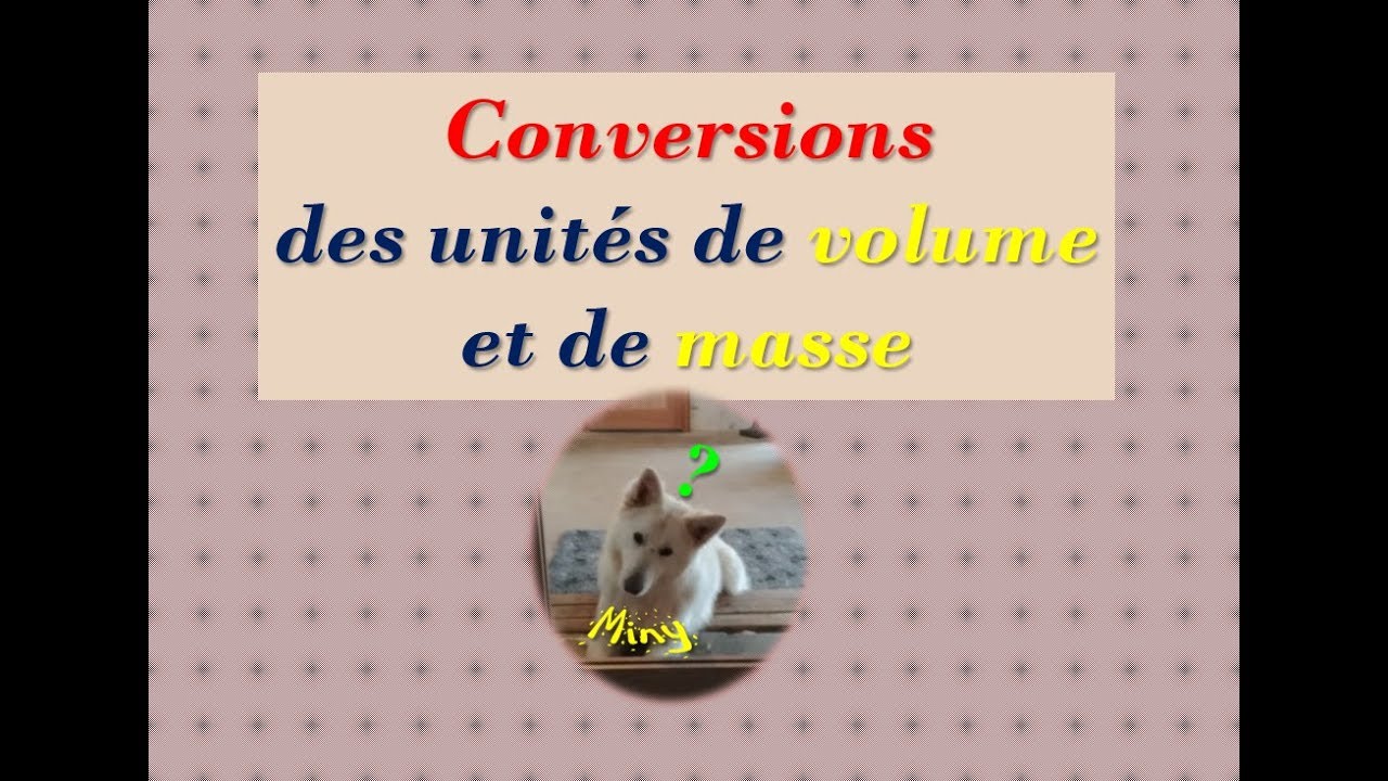 Conversion des unités de volume et de masse - YouTube