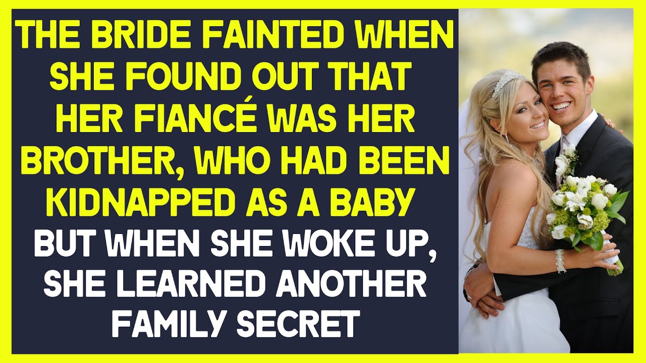 The bride fainted when she found out that her fiancé was her brother ...