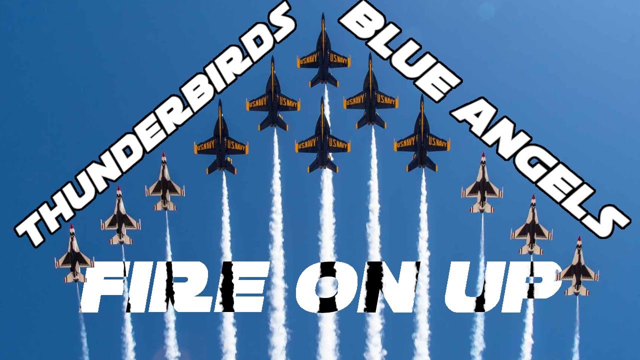 Blue Angels And The ThunderBirds (Showcase) "Fire On Up" - YouTube