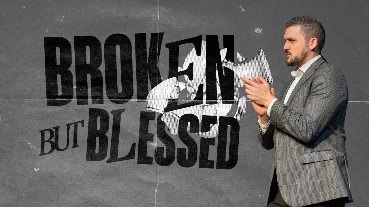 Broken but Blessed | Pastor Ben Warrick - YouTube