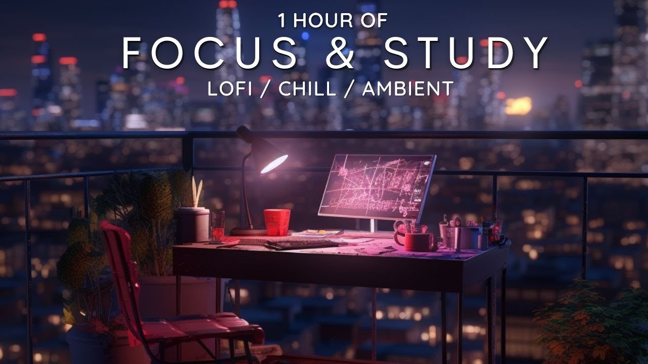 Focus & Study - Music For Study, Sleep & Relaxing - Lofi / Chill ...