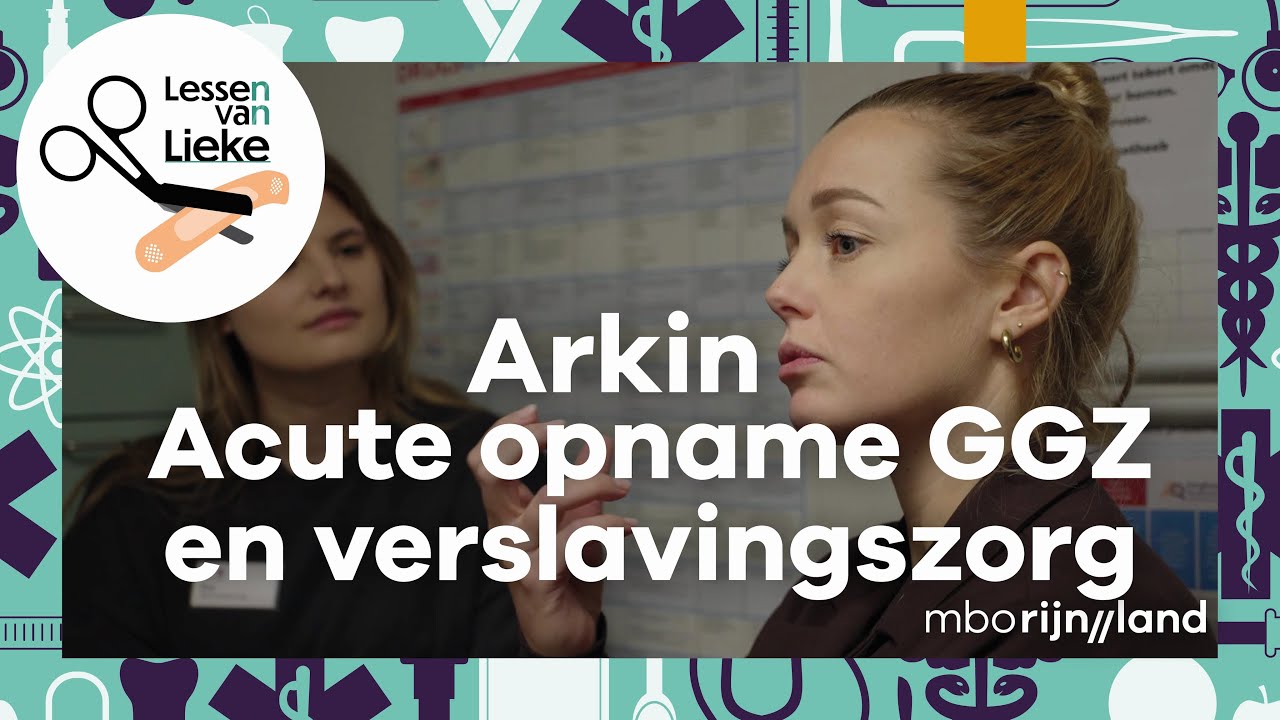 De zorg binnen Arkin, acute opname GGZ en verslavingszorg | Lessen van ...