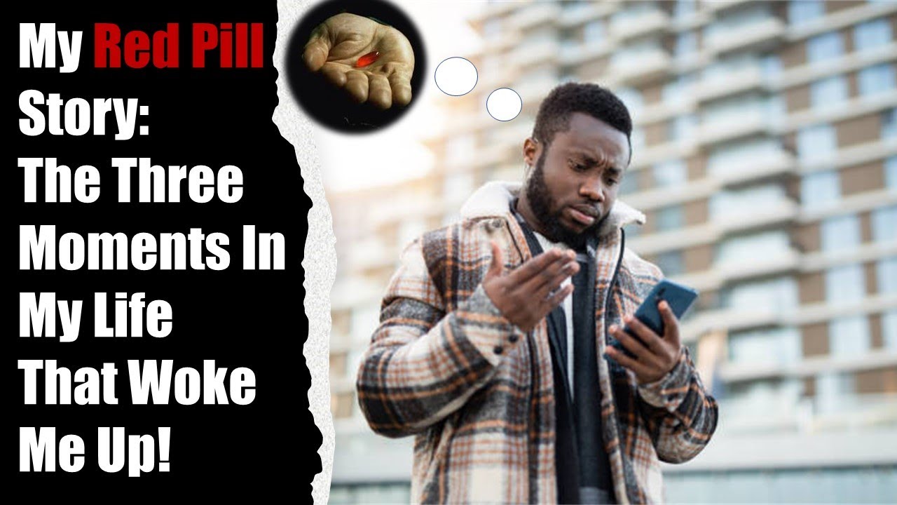 My Red Pill Story: The Three Moments In My Life That Woke Me Up! - YouTube