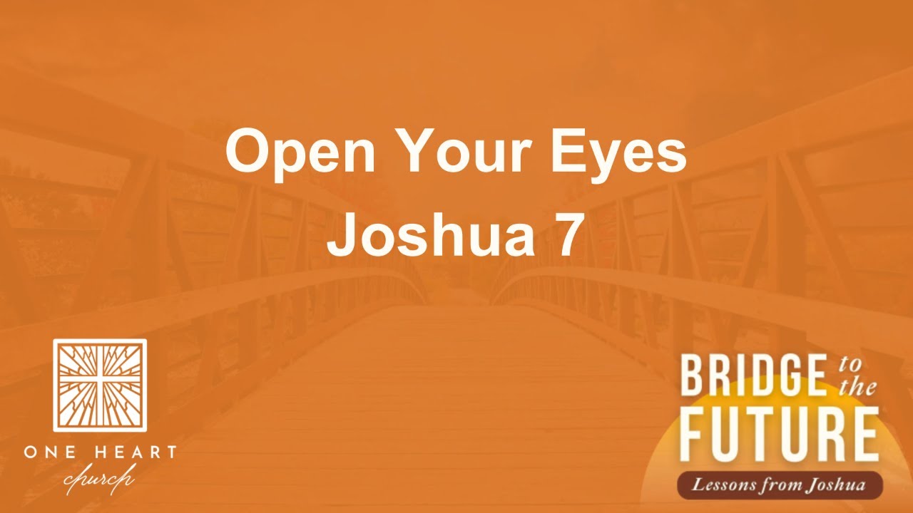 Lessons from Joshua - Open Your Eyes - Joshua 7 - YouTube