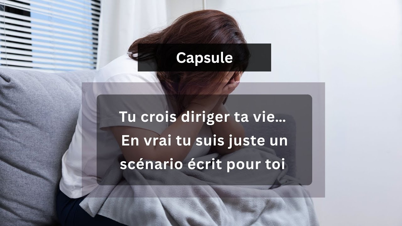 Tu crois diriger ta vie… En vrai tu suis juste un scénario écrit pour ...