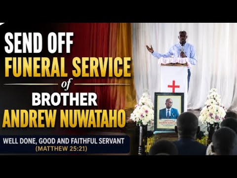 Burial Send off Service for Brother ANDREW NUWATAHO. Part 1 - YouTube