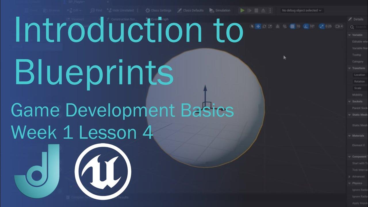 Game Development Basics - Week 1: Lesson 4 [ Unreal Engine Blueprints Introduction ] - YouTube