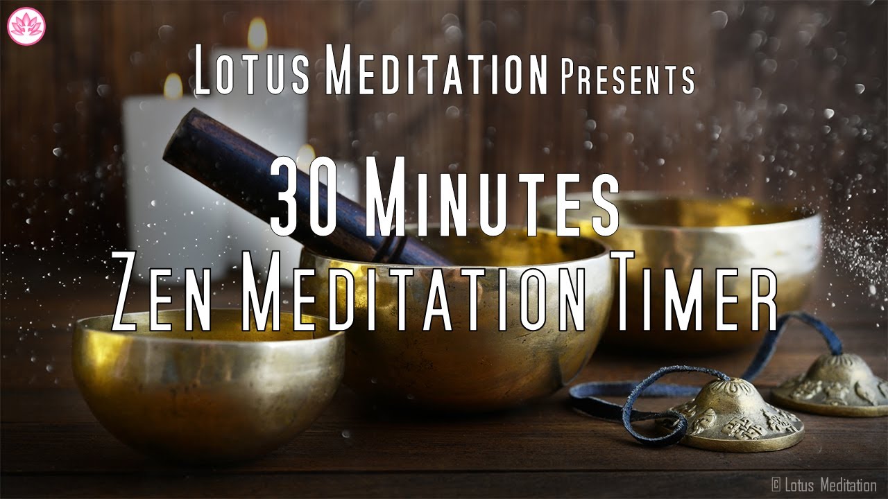 30 Minutes Zen Meditation Timer | Tibetan Singing Bowls | Deep Relaxing ...