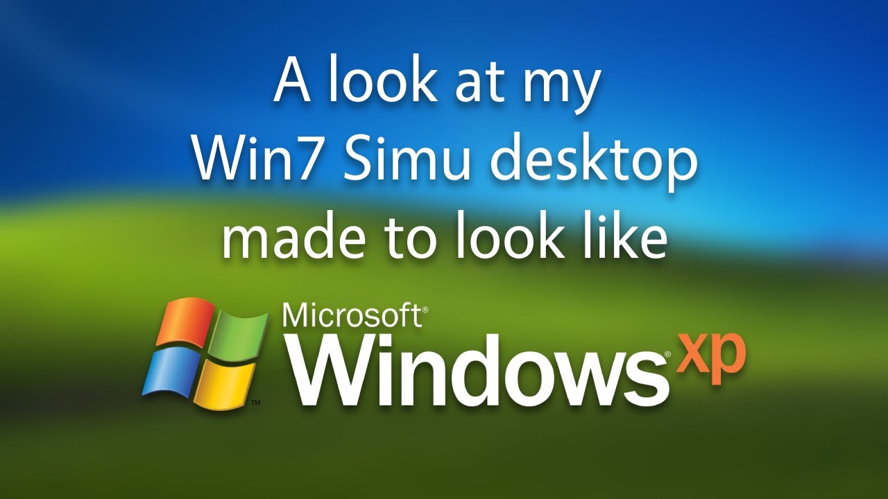 A look at my Win7 Simu desktop made to look like Windows XP - YouTube