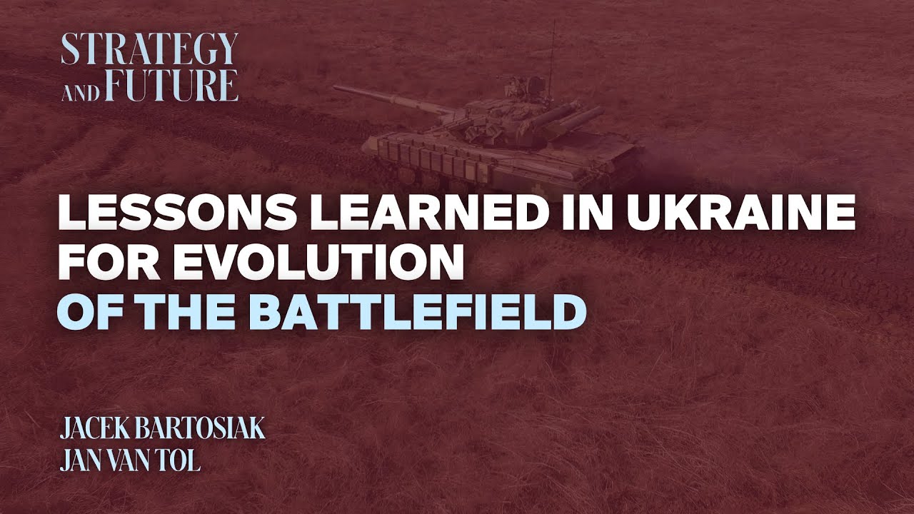Jacek Bartosiak talks to Jan van Tol on lessons learned in Ukraine for ...