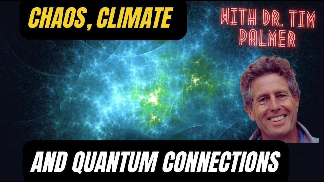 Chaos, Climate Change and Quantum Physics with Dr. Tim Palmer - YouTube