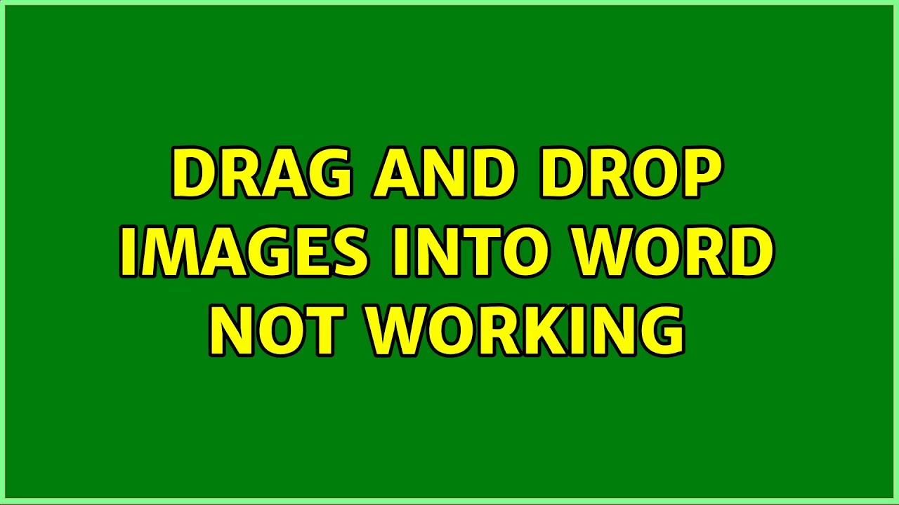 Drag and drop images into word not working - YouTube