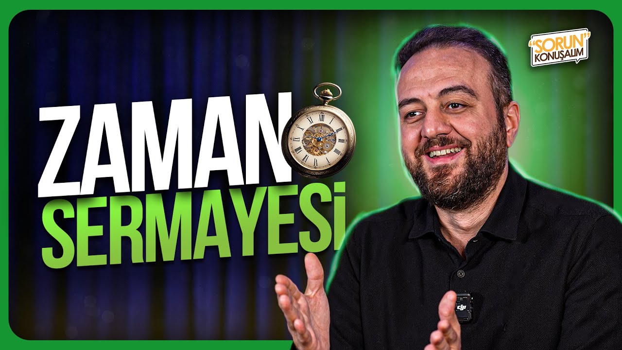 Zaman Sermayesi | Sorun Konuşalım | Muhammed Yazıcı - YouTube