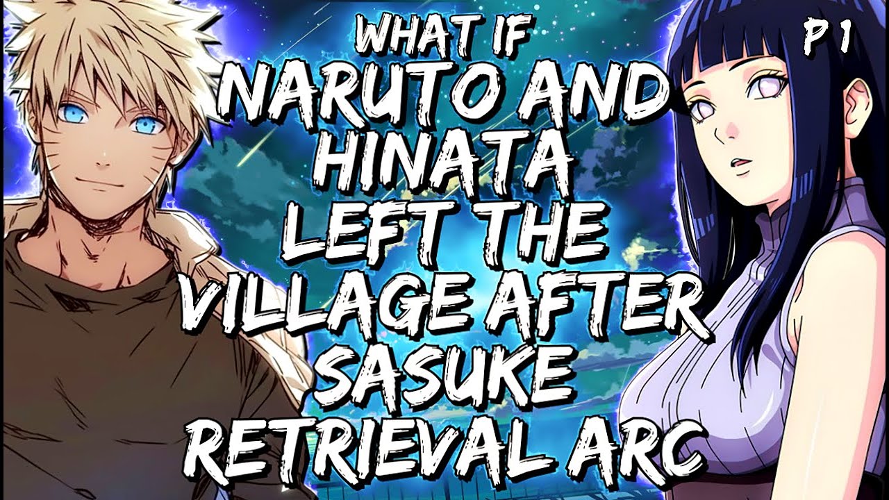 What If Naruto And Hinata Left The Village After Sasuke Retrieval Arc ...