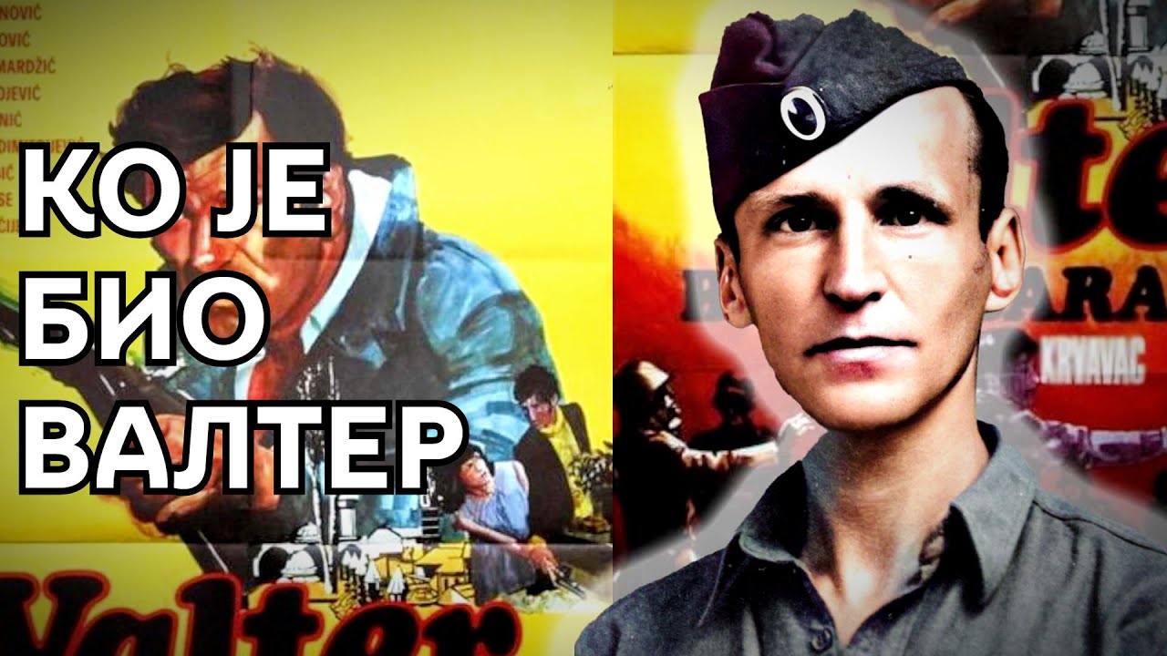 Ko je bio VALTER? Elitni srpski oficir ili krojac, filmski mitovi i ...