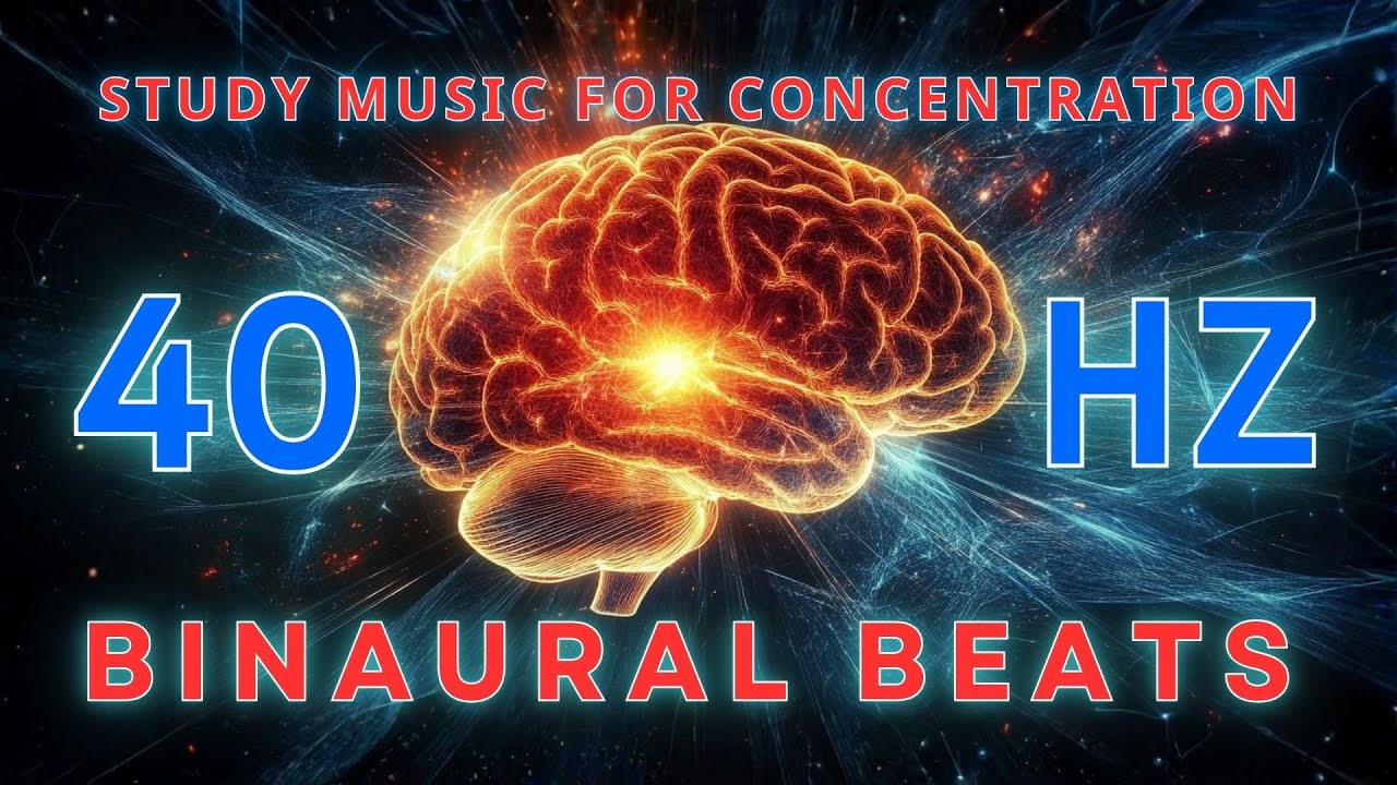 Study Music for Concentration | 40 Hz Binaural Beats for Enhanced Brain ...