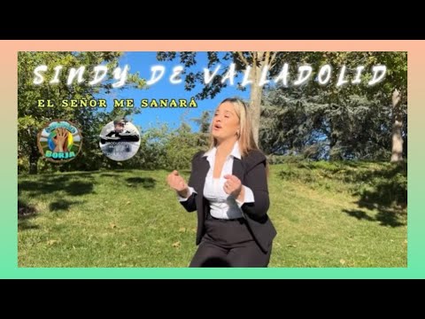 SINDY DE VALLADOLID ~ EL SEÑOR ME SANARÁ