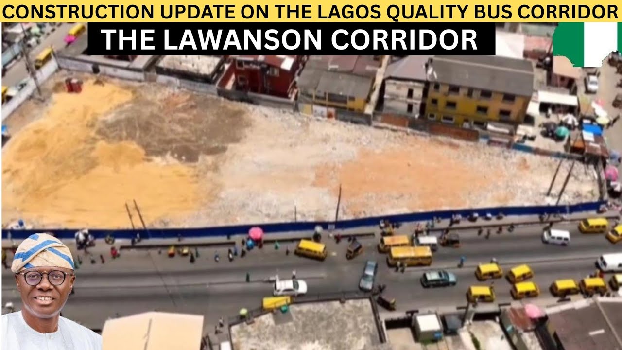 CONSTRUCTION UPDATE ON THE LAGOS QUALITY BUS CORRIDOR, THE LAWANSON ...