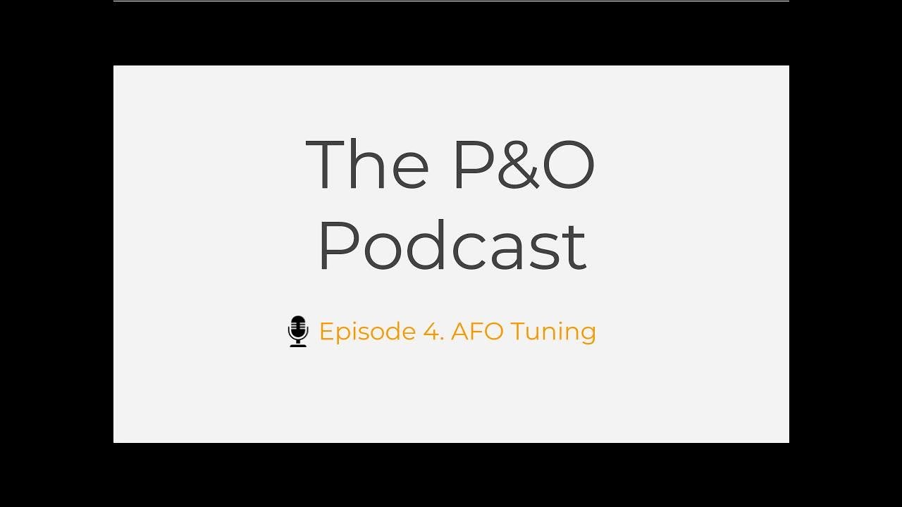 The P&O Podcast: Episode 4. AFO Tuning - YouTube