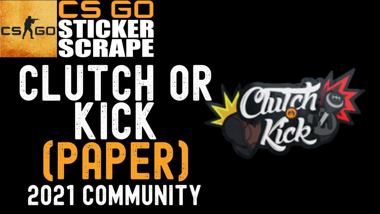 CSGO - Sticker | Clutch Or Kick (Paper) - Scrape - Counter Strike (NO ...