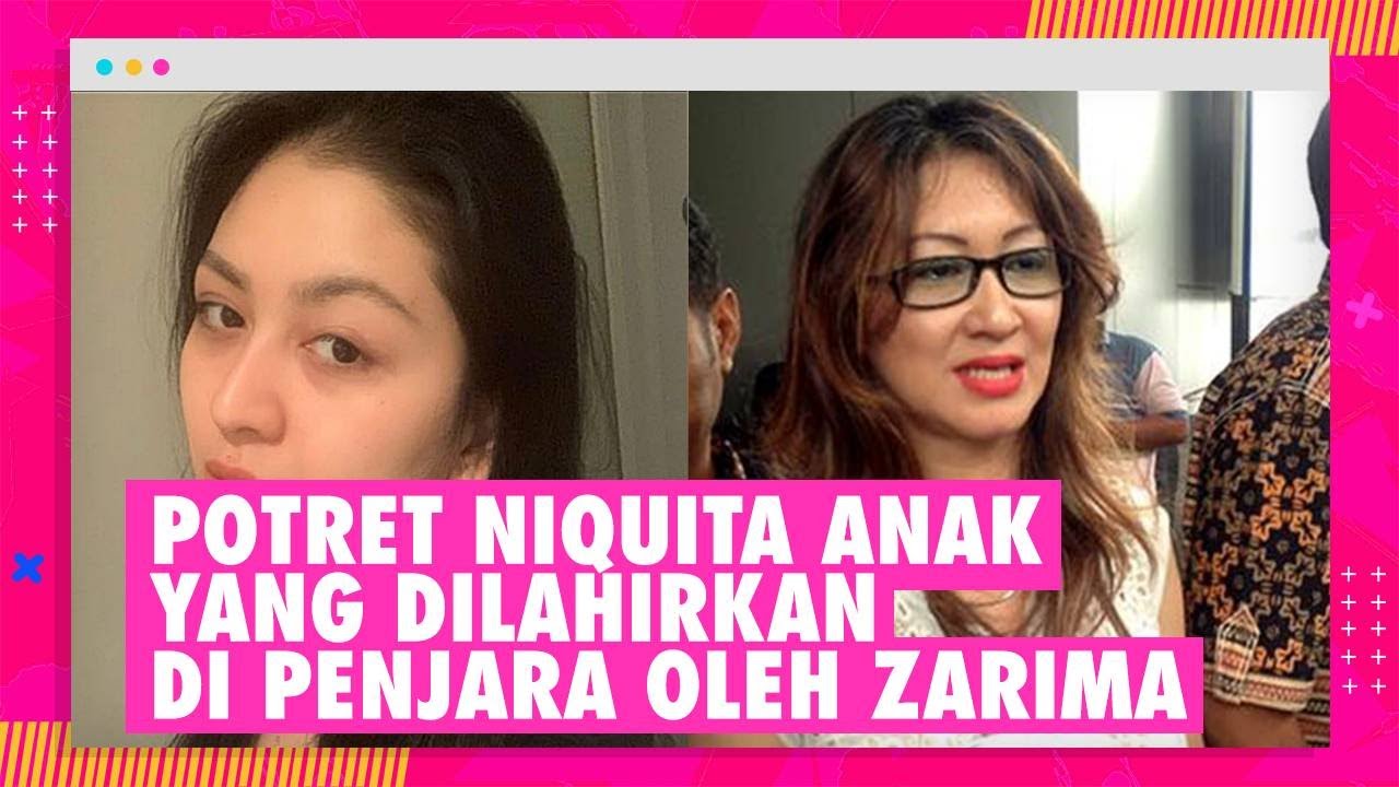 Niquita Anak yang Dilahirkan di Penjara Oleh Zarima 'Ratu Ekstasi ...