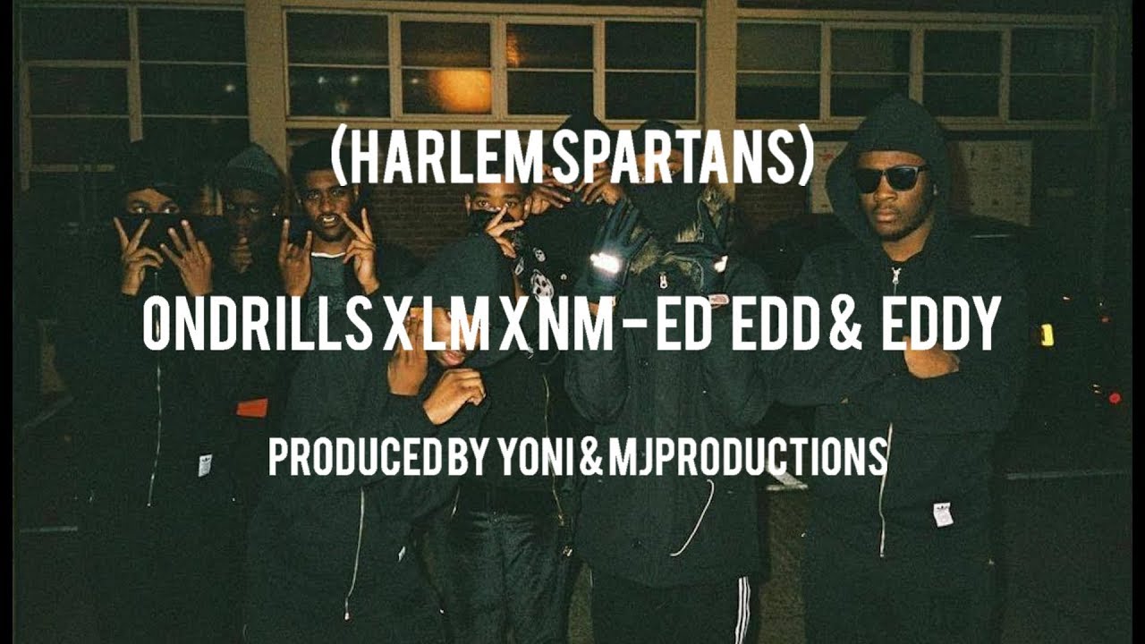 OnDrills x LM x NM - Ed Edd & Eddy #HarlemSpartans (Lyrics Video) - YouTube