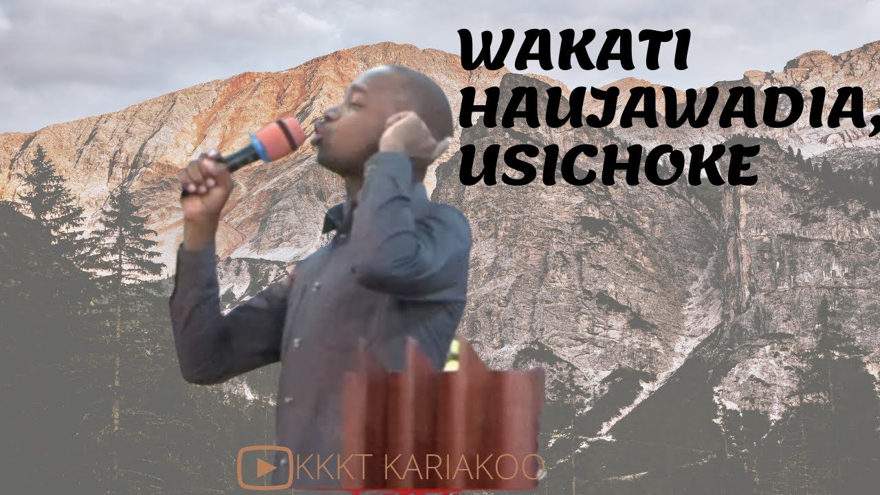 MUDA HAUJAWADIA, MUNGU HAJAKUSAHAU-MWL GOODLUCK MUSHI. - YouTube
